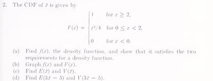Solved 2. The CDF of x is given by F(x)=⎩⎨⎧1x2/40 for x≥2 | Chegg.com