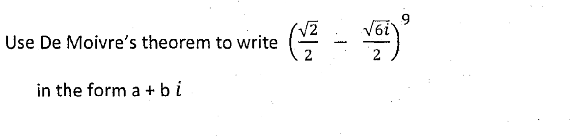 Solved Use De Moivre's theorem to write (22−26i)9 in the | Chegg.com