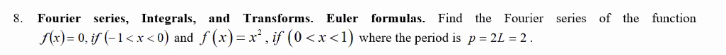 Solved 8. Fourier series, Integrals, and Transforms. Euler | Chegg.com