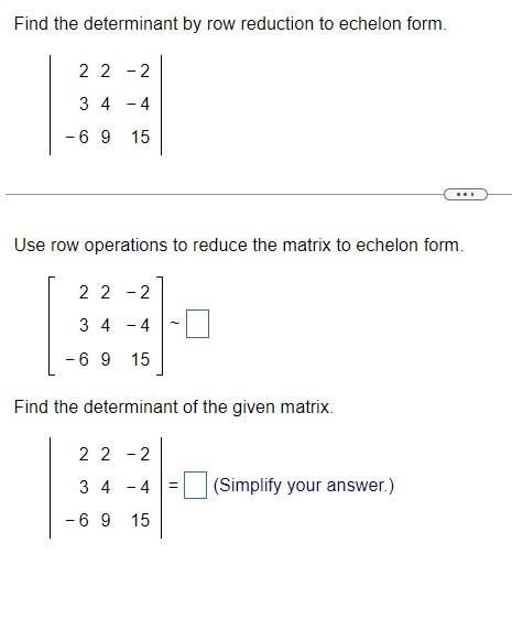 Solved Find the determinant by row reduction to echelon | Chegg.com