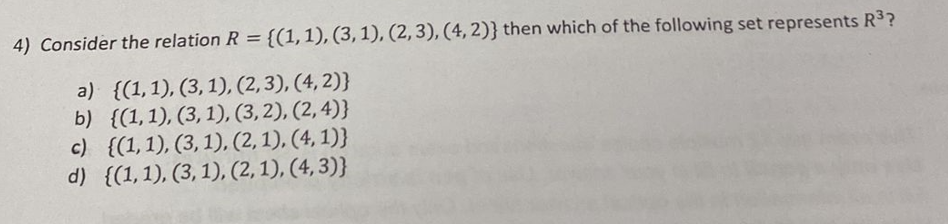 Solved 4) Consider the relation R={(1,1),(3,1),(2,3),(4,2)} | Chegg.com