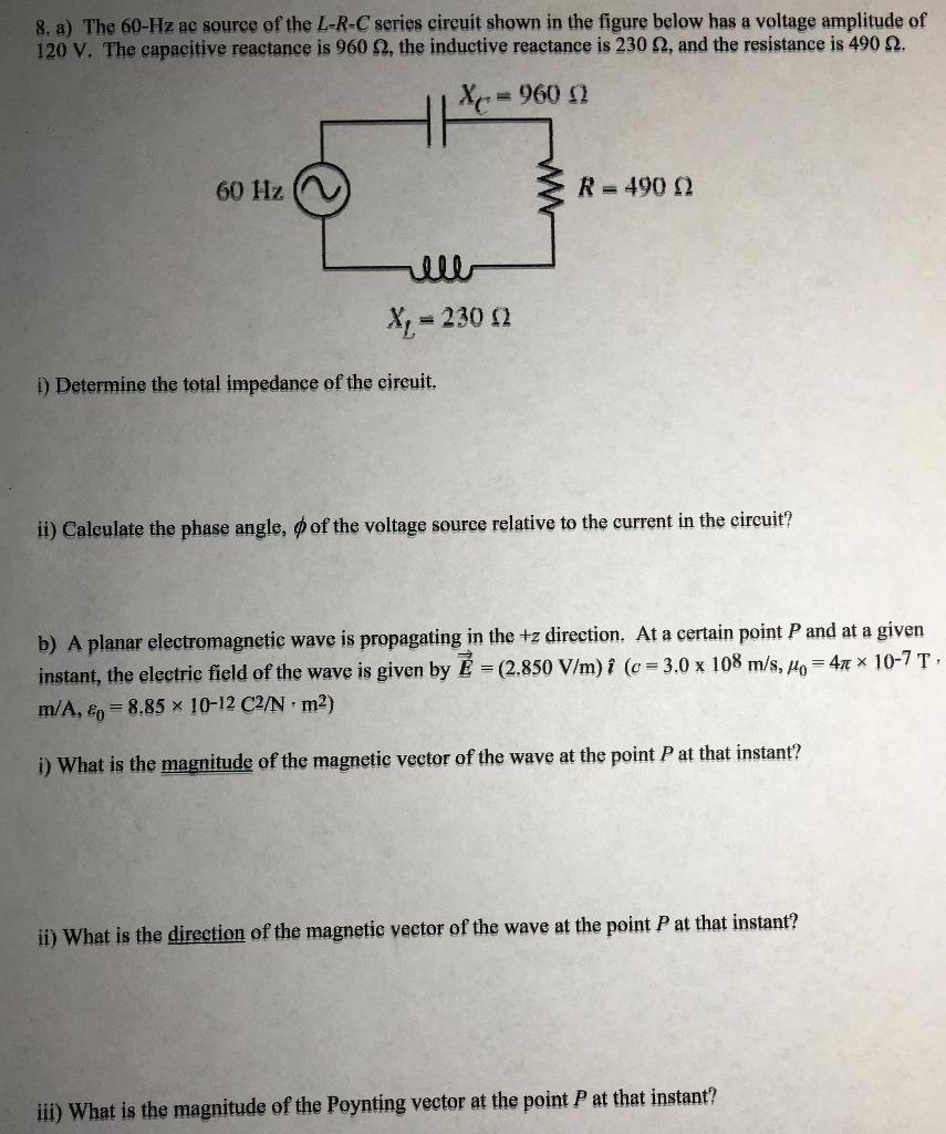 Solved 8. a) The 60-Hz ac source of the L-R-C series circuit | Chegg.com