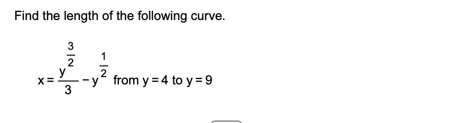 Solved Find the length of the following curve. x=3y23−y21 | Chegg.com