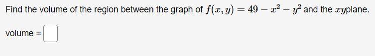 Solved Find the volume of the region between the graph of | Chegg.com