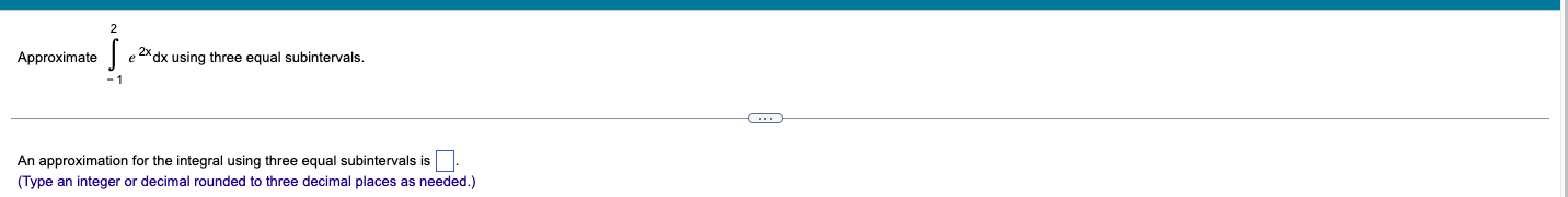 Solved Approximate e *dx using three equal subintervals. .. | Chegg.com