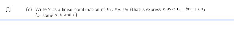 [7] (c) Write v as a linear combination of u1,u2,u3 | Chegg.com