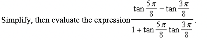 Solved 5 3. tan tan 8 8 Simplify, then evaluate the | Chegg.com
