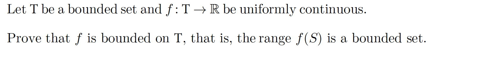 Solved Let T be a bounded set and f:T +R be uniformly | Chegg.com