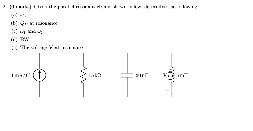 Solved 2. (6 marks) Given the parallel resonant circuit | Chegg.com
