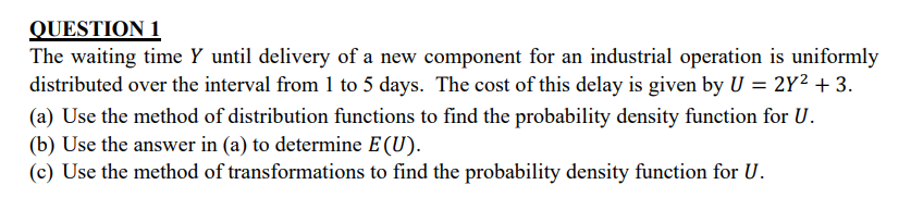 Solved QUESTION 1 The waiting time Y until delivery of a new | Chegg.com