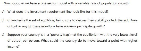 Solved Now suppose we have a one-sector model with a | Chegg.com