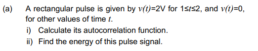 Solved A rectangular pulse is given by v(t)=2 V for 1≤t≤2, | Chegg.com