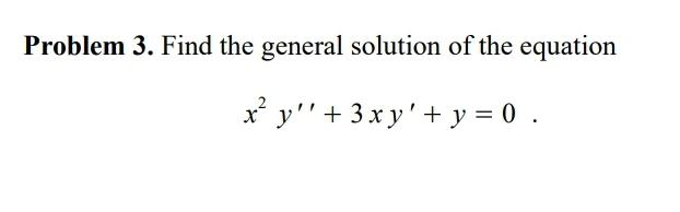 Solved Problem 3. Find the general solution of the equation | Chegg.com