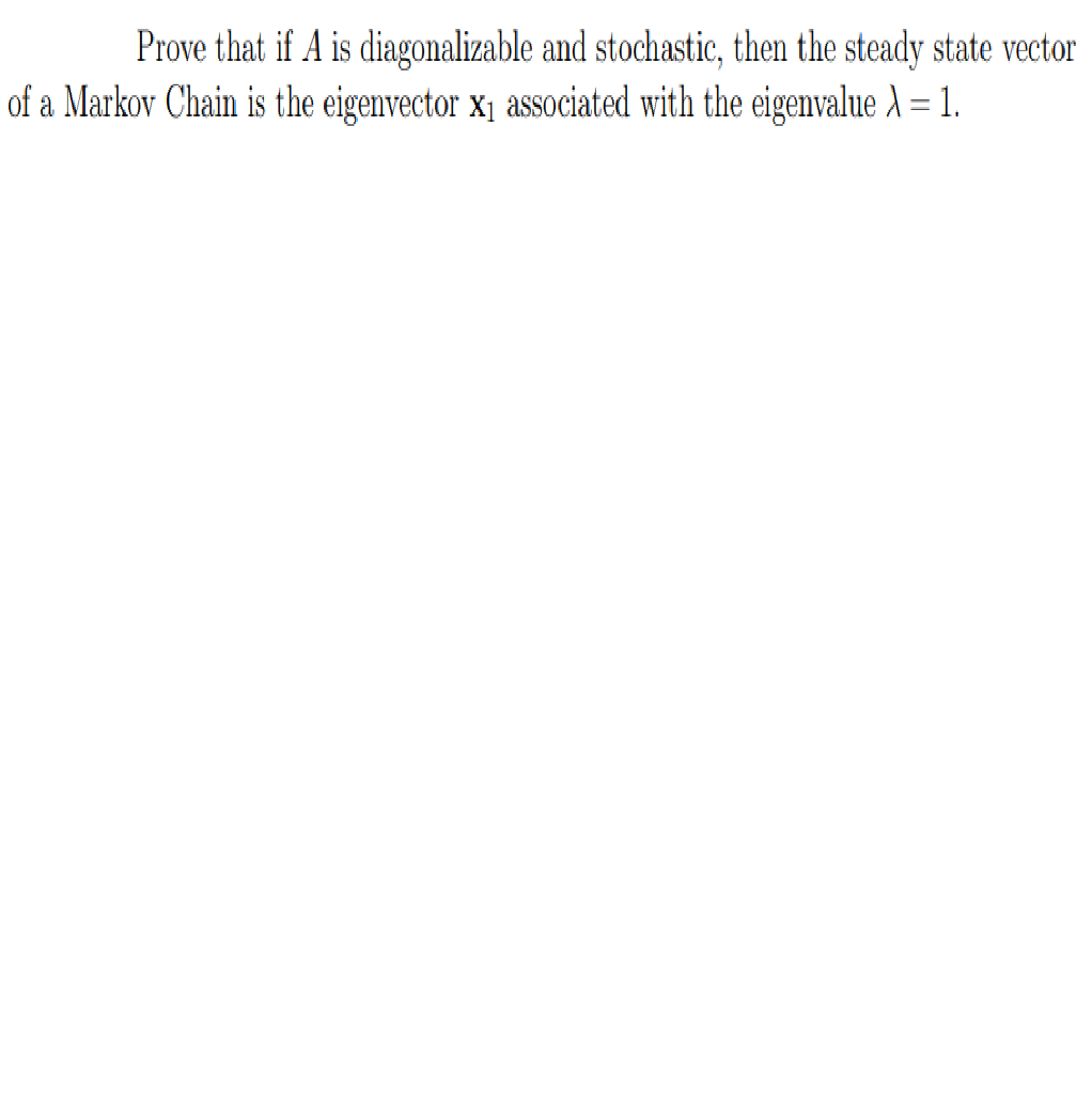 Solved Prove that if A is diagonalizable and stochastic, | Chegg.com
