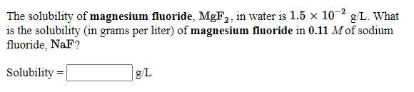 Solved The solubility of magnesium fluoride, MgF2, in water | Chegg.com