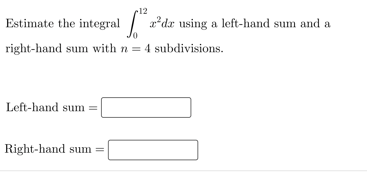 Solved Estimate the integral ∫012x2dx using a left-hand sum | Chegg.com