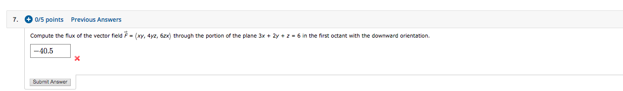 Solved 7. + 0/5 points Previous Answers Compute the flux of | Chegg.com Solved 7. + 0/5 points Previous Answers Compute the flux of | Chegg.com