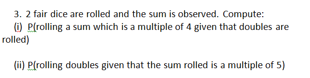Solved 2 fair dice are rolled and the sum is observed. | Chegg.com