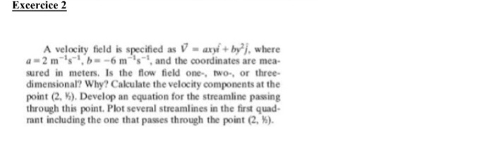 Solved Excercice 2 A velocity field is specified as V axyi | Chegg.com