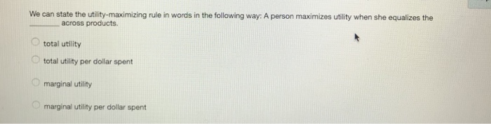 Solved We can state the utility-maximizing rule in words in | Chegg.com