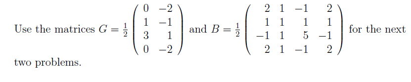 Solved Use the matrices G=21⎝⎛0130−2−11−2⎠⎞ and | Chegg.com