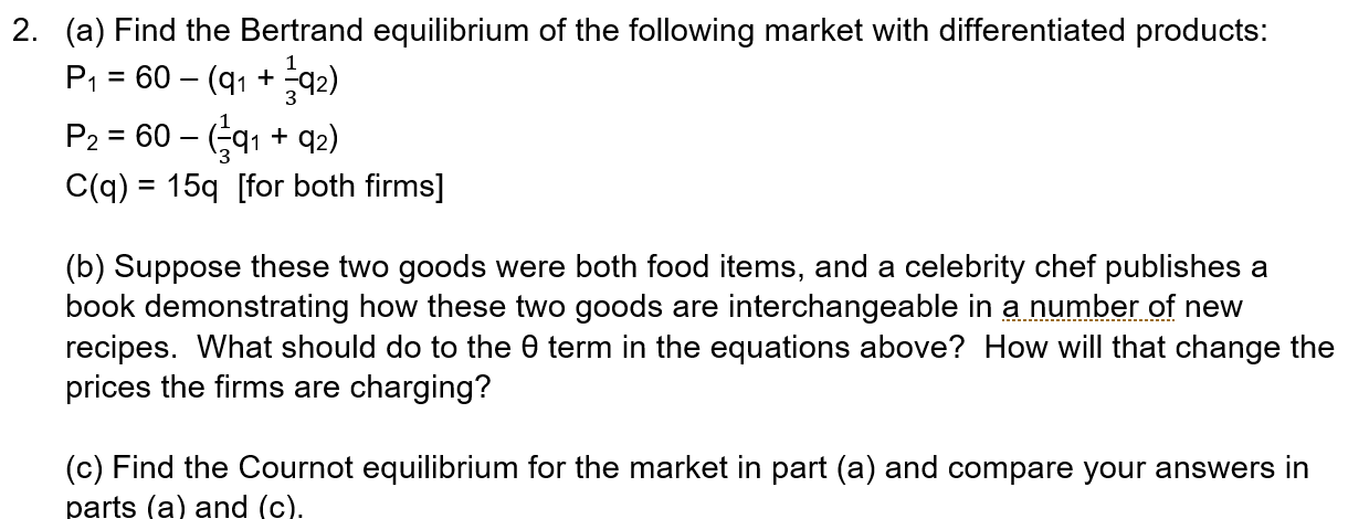 Solved 2. (a) Find the Bertrand equilibrium of the following | Chegg.com