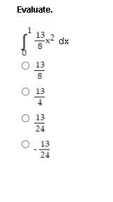 Solved Evaluate. . 13 2x dx 13 8 O 24 O 13 24 | Chegg.com