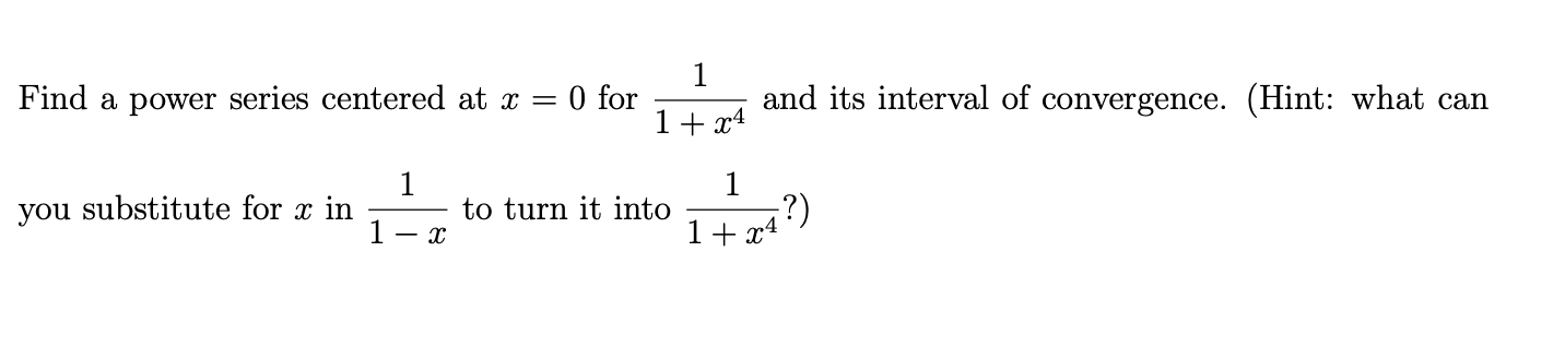 Solved Find a power series centered at x=0 for 1+x41 and its | Chegg.com