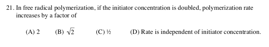 Solved 21. In free radical polymerization, if the initiator | Chegg.com