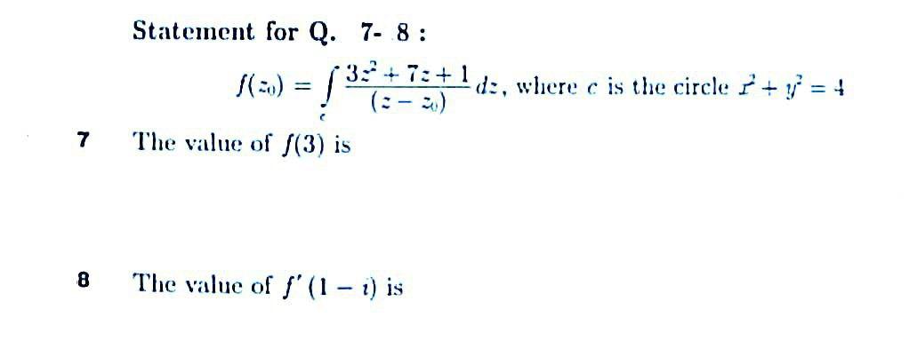 Solved Statement for Q. 7-8 : f(z1)=∫i(z−z1)3z2+7z+1dz, | Chegg.com