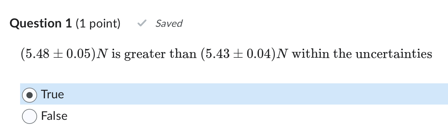 Solved Question 1 (1 ﻿point)(5.48+-0.05)N ﻿is greater than | Chegg.com