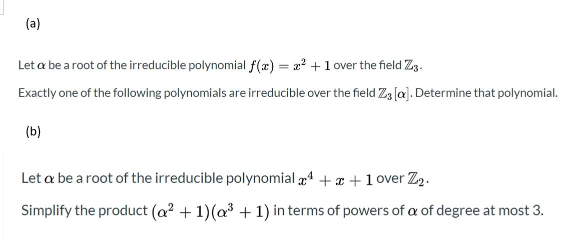 Solved Let a be a root of the irreducible polynomial f(x) = | Chegg.com