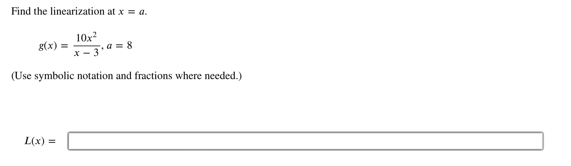 Solved Find the linearization at x=a. g(x)=x−310x2,a=8 (Use | Chegg.com