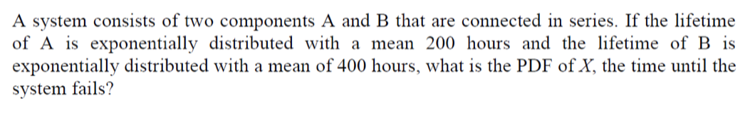 Solved A system consists of two components A and B that are | Chegg.com