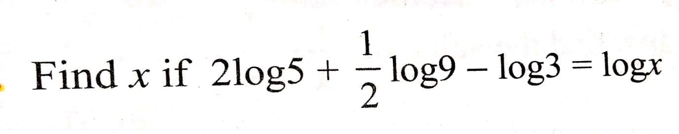 Solved - 1 log9 – log3 = logx 2 - Find x if 2log5 + = | Chegg.com