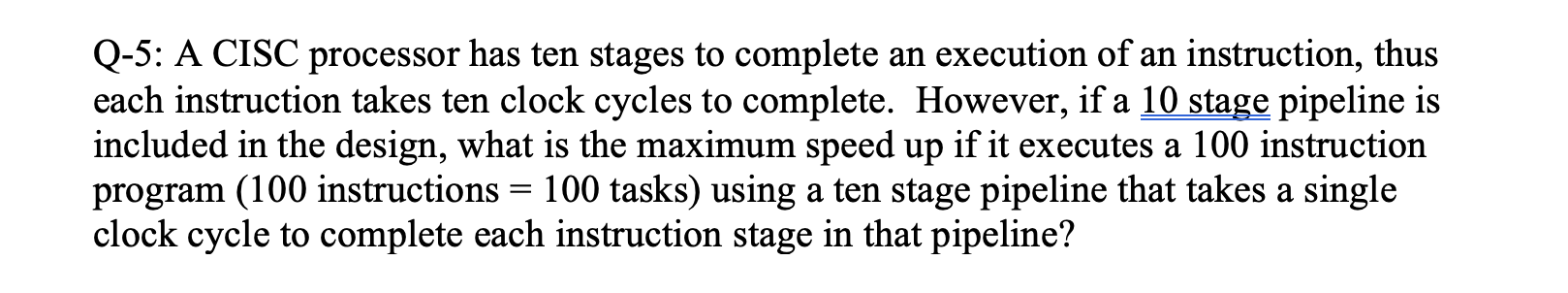 Solved Q-5: A CISC processor has ten stages to complete an | Chegg.com