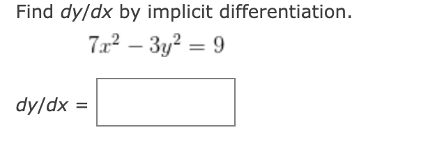 Solved Find dy/dx by implicit differentiation. 7.x2 – 3y2 = | Chegg.com