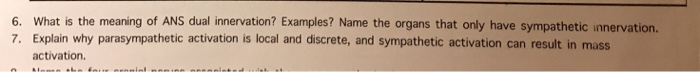 Solved 6. What is the meaning of ANS dual innervation? | Chegg.com