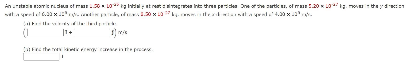 Solved An unstable atomic nucleus of mass 1.58×10−26 kg | Chegg.com