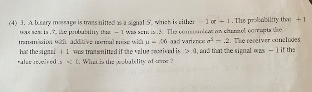 Solved (4) 3. A binary message is transmitted as a signal S, | Chegg.com