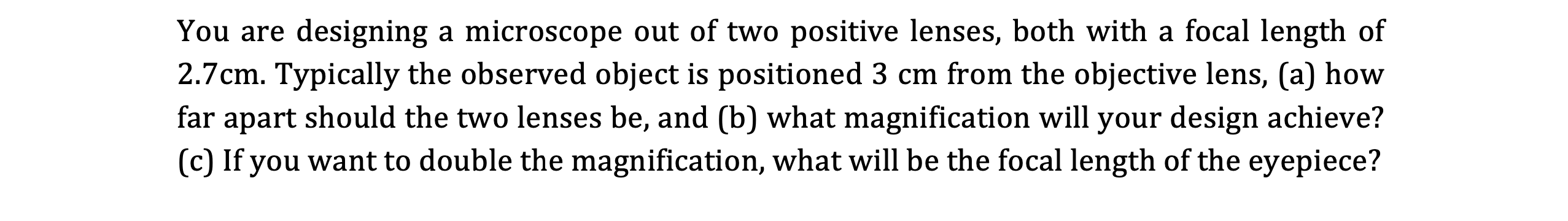 Solved You are designing a microscope out of two positive | Chegg.com