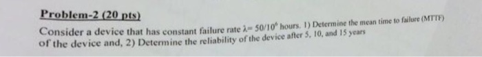 Solved Consider a device that has constant failure rate | Chegg.com