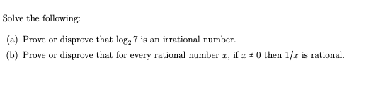 Solved Solve the following: (a) Prove or disprove that log27 | Chegg.com