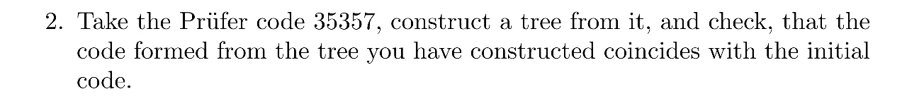 Solved 2. Take the Prüfer code 35357 , construct a tree from | Chegg.com