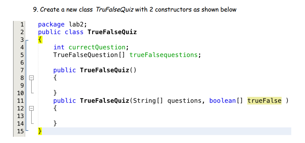 Solved Create a new class TruFalseQuiz with 2 ﻿constructors | Chegg.com