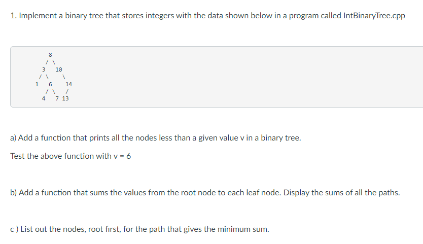 Solved 1. Implement a binary tree that stores integers with | Chegg.com