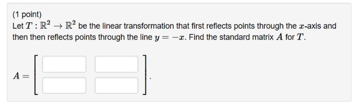 Solved (1 point) Let T : R2 → R2 be the linear | Chegg.com Solved (1 point) Let T : R2 → R2 be the linear | Chegg.com
