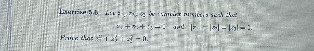 Solved Exercise 5.6. Let z1,z2,z3 be complex numbers such | Chegg.com