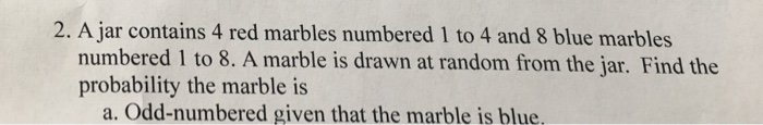 Solved 2. A jar contains 4 red marbles numbered I to 4 and 8 | Chegg.com