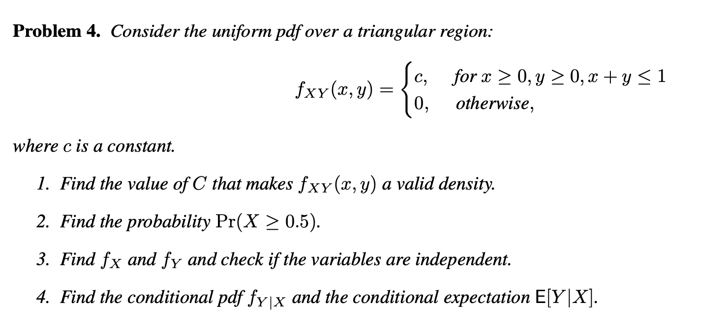 Solved Problem 4. Consider the uniform pdf over a triangular | Chegg.com